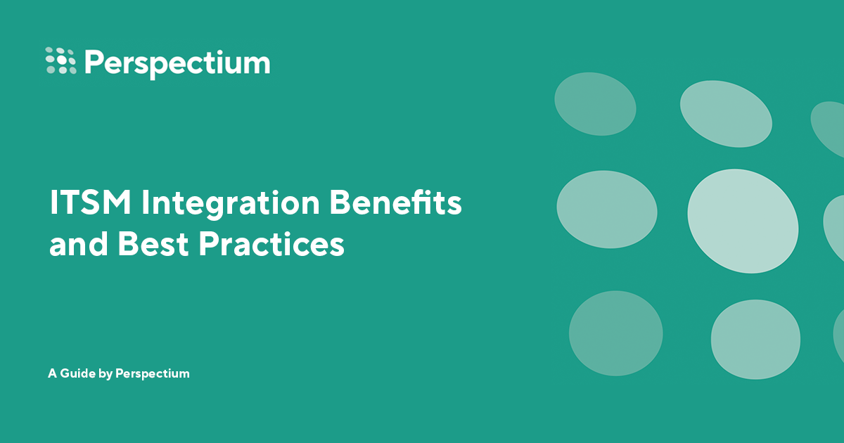 ITSM Integration Benefits and Best Practices - Perspectium