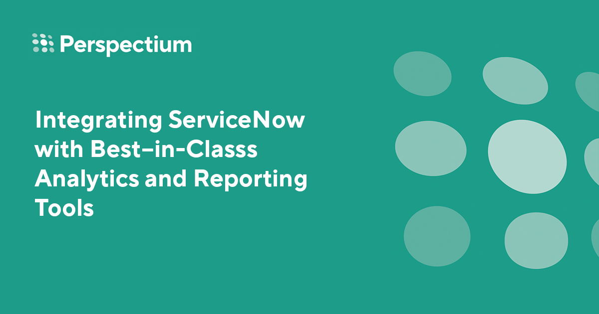 ServiceNow Analytics and Reporting Integrations - Perspectium ServiceNow Analytics and Reporting Integrations - Perspectium
