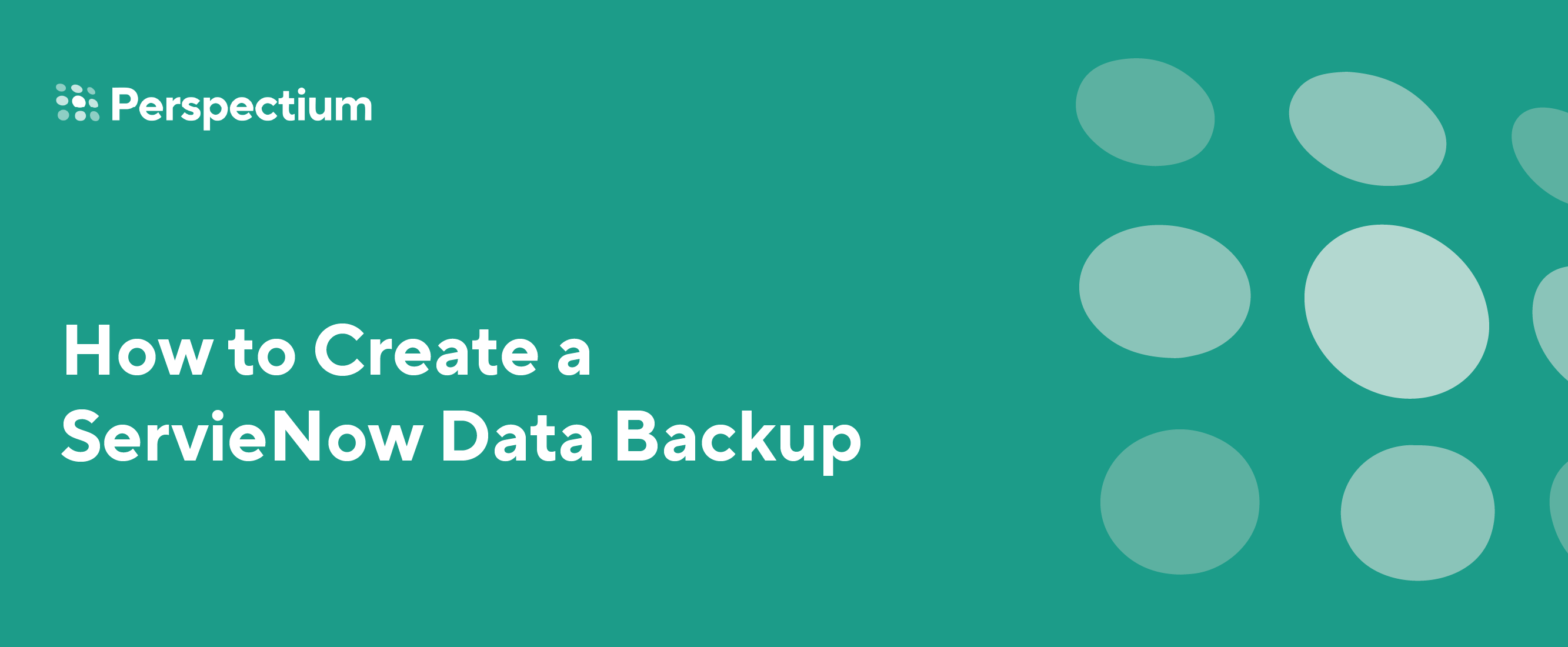 How to Create a ServiceNow Data Backup - Perspectium