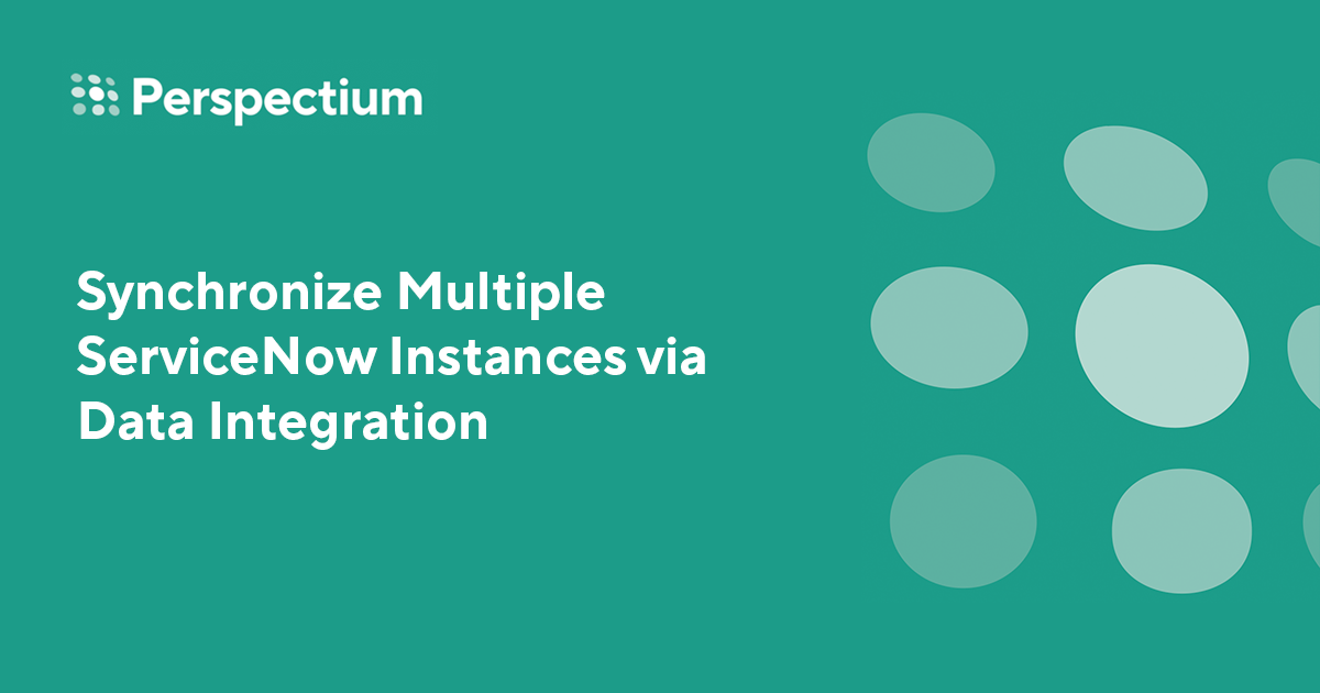 Synchronize Multiple ServiceNow Instances via Data Integration - Perspectium