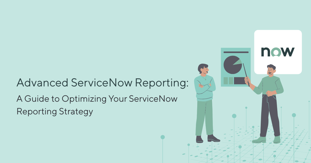 Advanced ServiceNow Reporting: A Guide [2025]