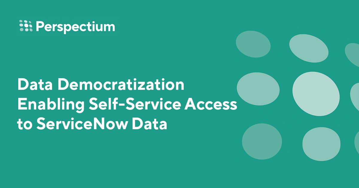 How to Democratize ServiceNow Data - Perspectium