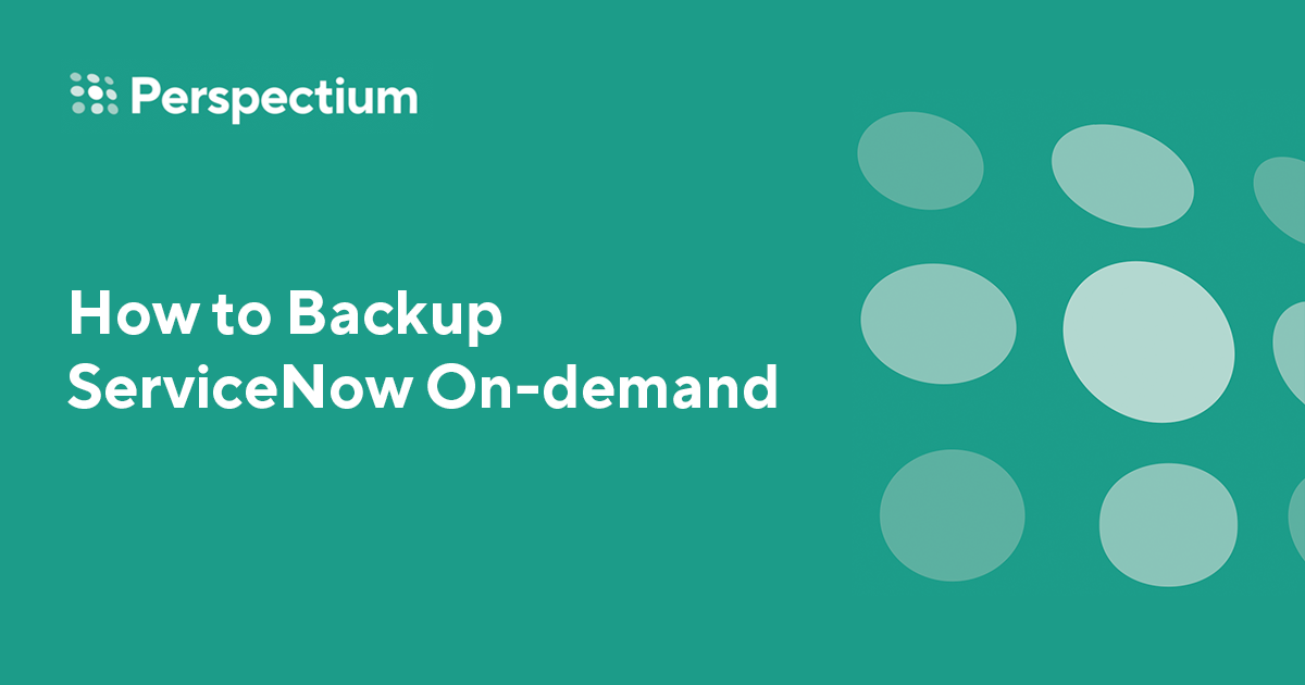 How to Backup ServiceNow On-demand - Perspectium
