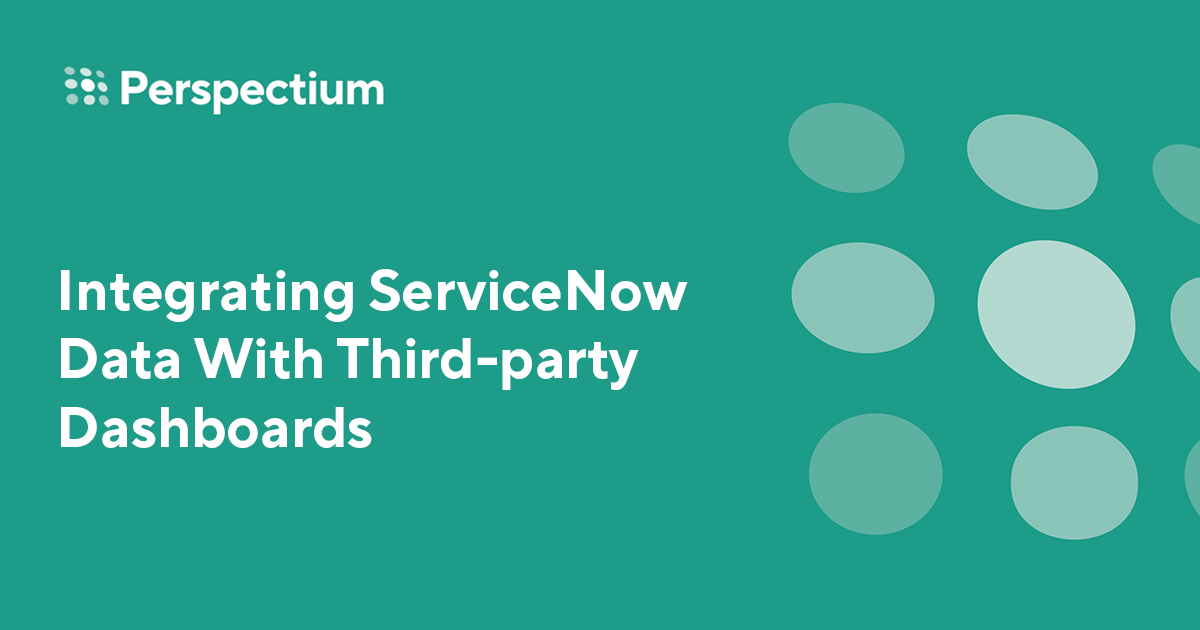 Integrating ServiceNow Data with Dynamic Dashboards - Perspectium