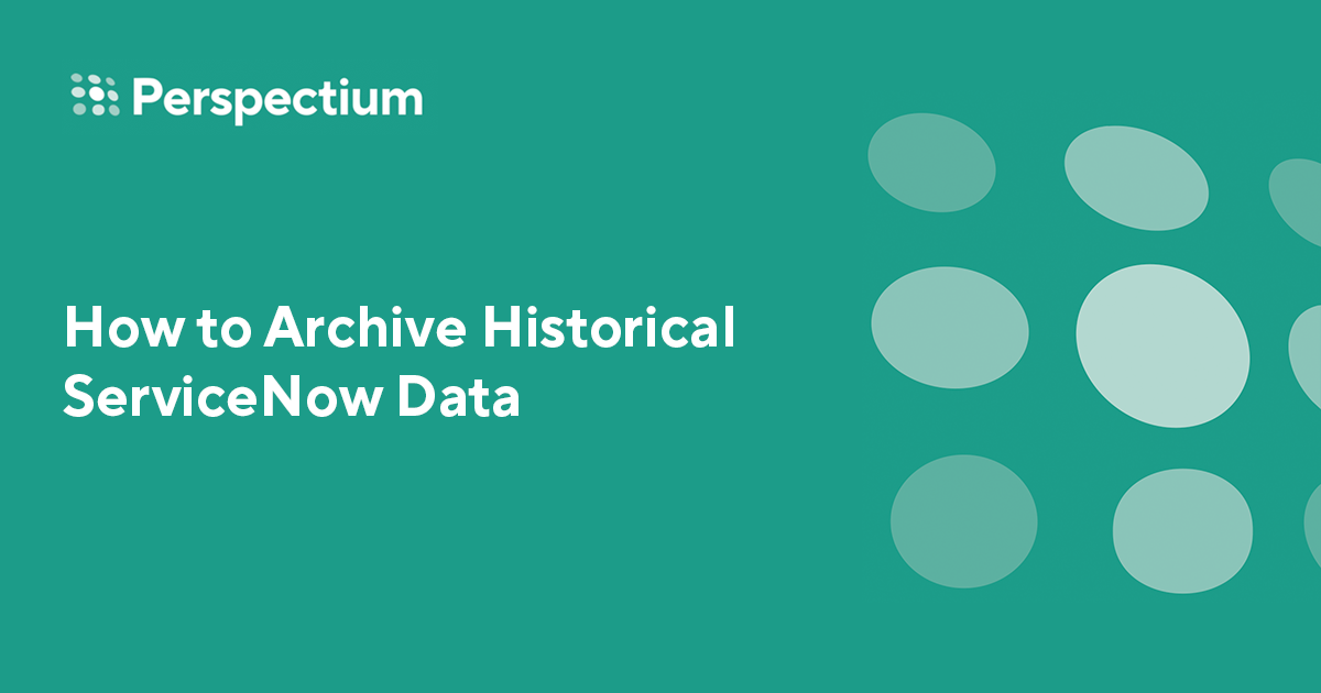How to Archive Historical ServiceNow Data - Perspectium