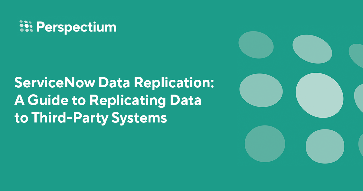 How to Replicate ServiceNow Data to Third-Party Systems - Perspectium