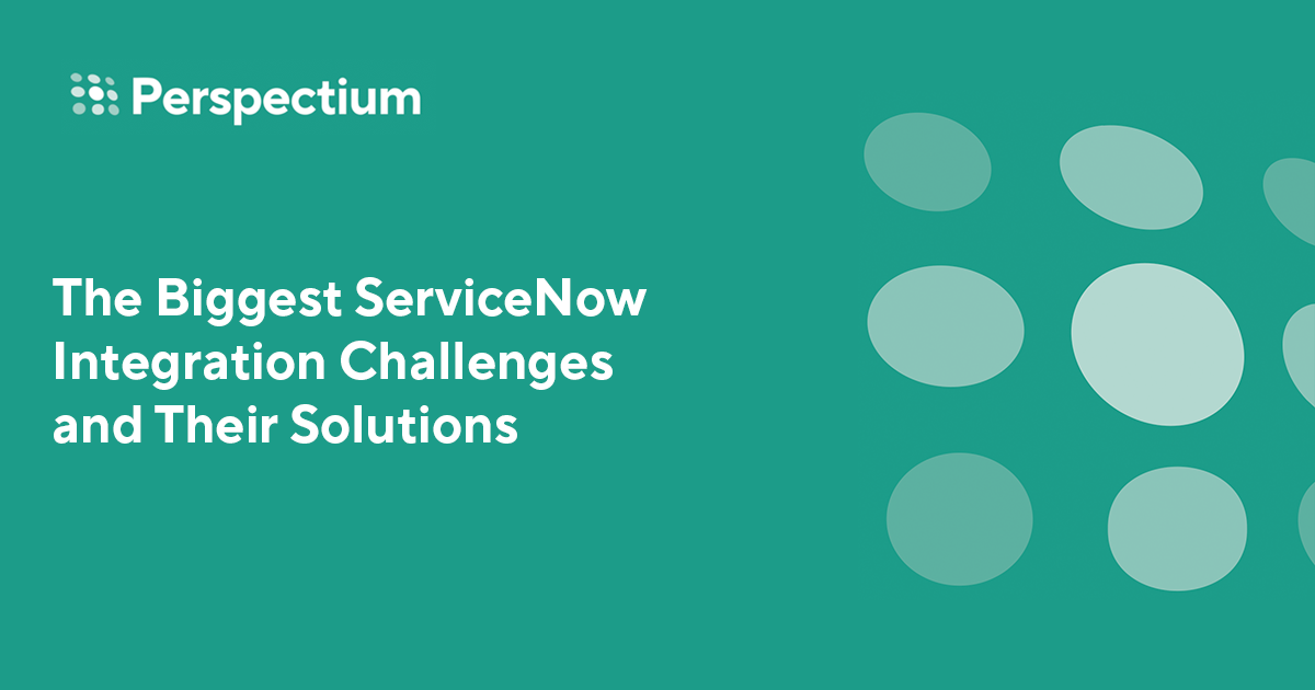 ServiceNow Integration Challenges and Their Solutions - Perspectium