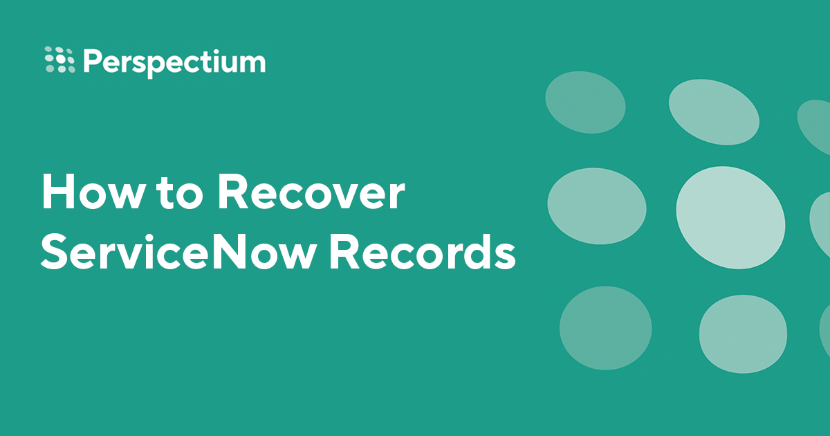 How to Recover ServiceNow Records | ServiceNow Data Recovery