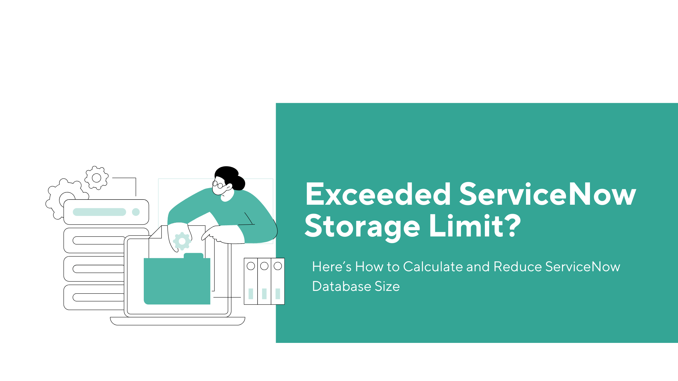 Exceeded the ServiceNow Storage Limit? Here's What to Do