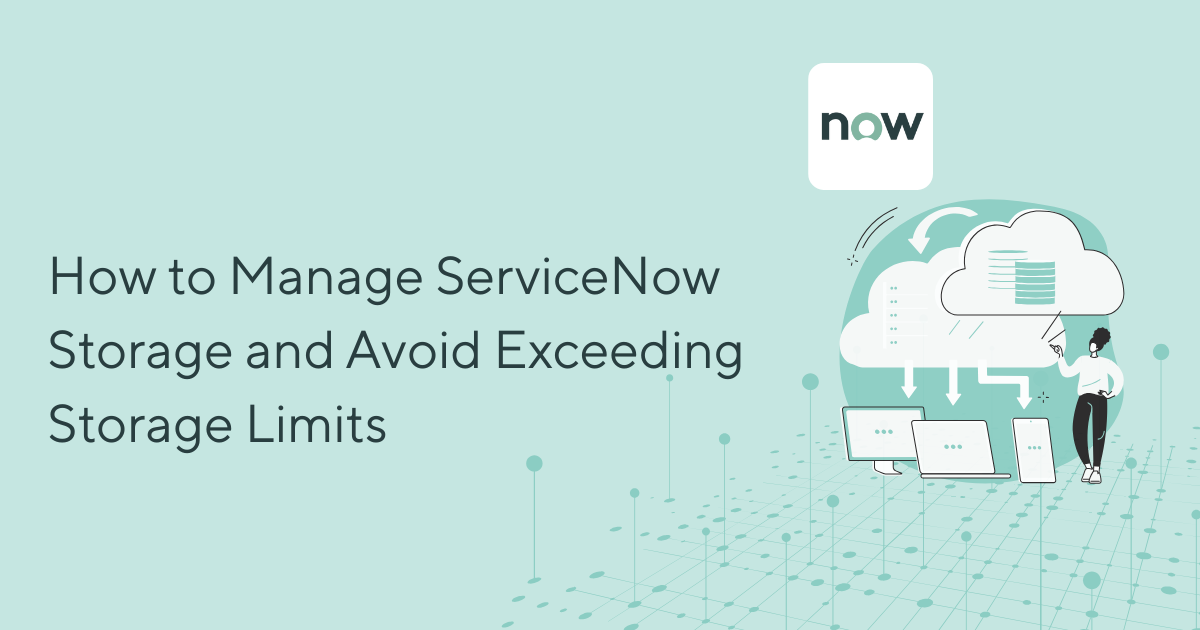 How to Manage ServiceNow Storage & Stay Within Storage Limits